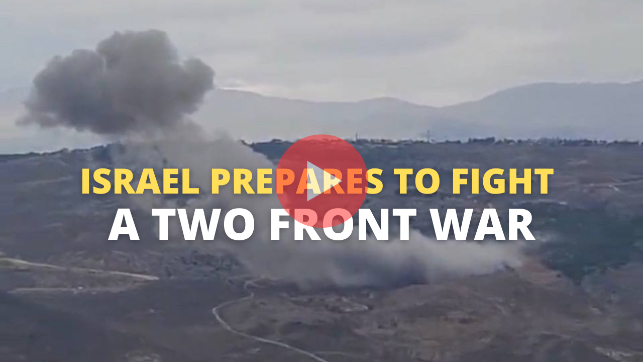 Israel Prepares To Fight A Two Front War - Israel Unwired