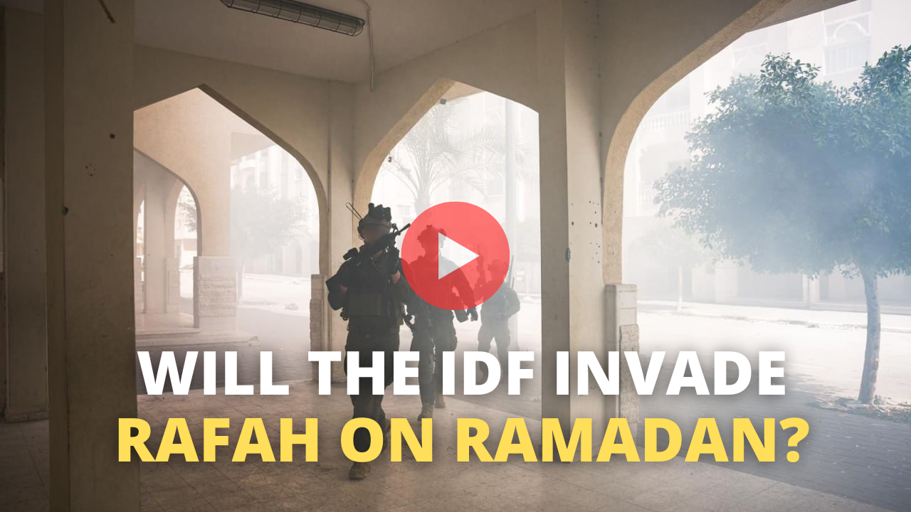 Will The IDF Invade Rafah On Ramadan? - Israel Unwired