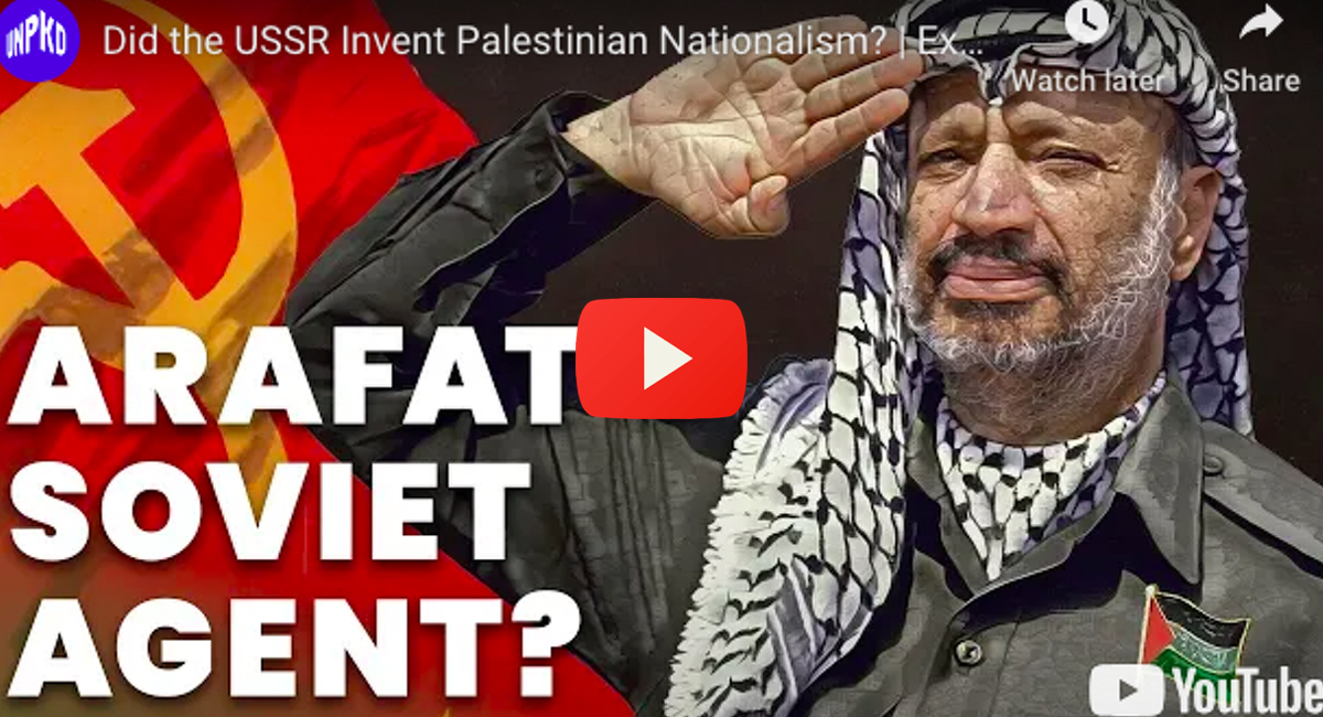 Shocking: Did the Soviet Union Invent "Palestinian" Nationalism?