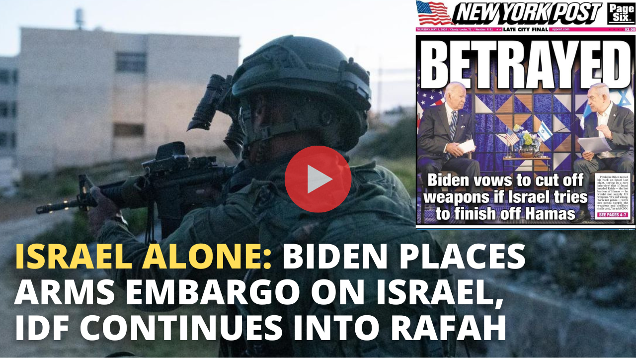 ISRAEL ALONE: Biden Places Arms Embargo On Israel, IDF Continues Into ...