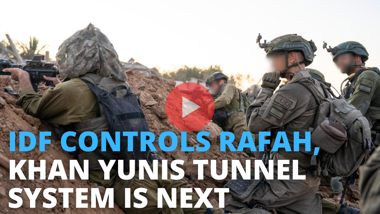IDF Controls Rafah, Khan Yunis Tunnel System Is Next