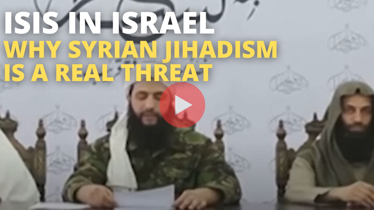 ISIS In Israel, Why Syrian Jihadism Is A Real Threat - Israel Unwired