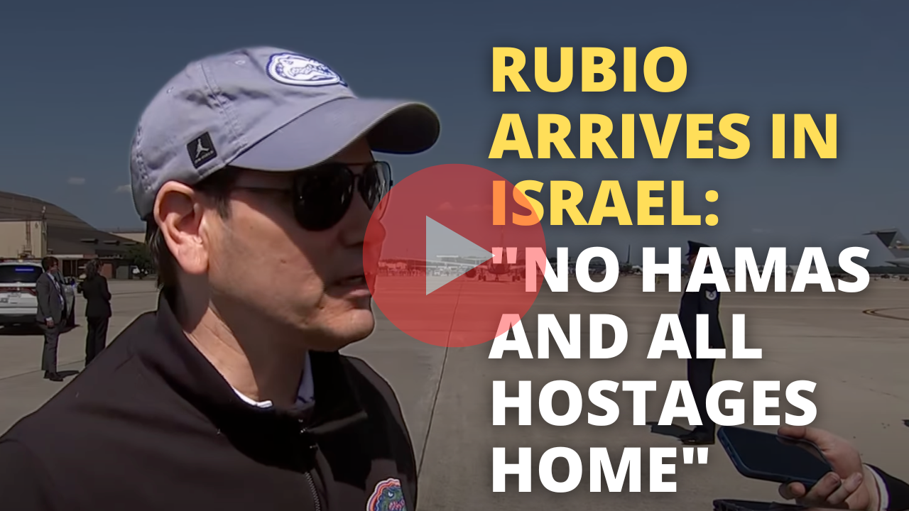 Rubio Arrives In Israel: "No Hamas and All Hostages Home" - Israel Unwired